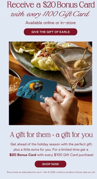 [Earls] Get a $20 Bonus Card with every $100 Earls Gift Card Purchase ...